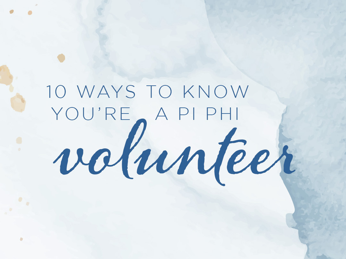 10 Ways to Know You’re a Pi Phi Volunteer | Pi Beta Phi Fraternity For ...